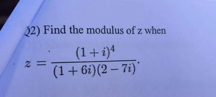 Solved 02) Find the modulus of z when (1+i)" (1 +61)(2-7) | Chegg.com