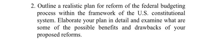 Solved 2. Outline a realistic plan for reform of the federal | Chegg.com