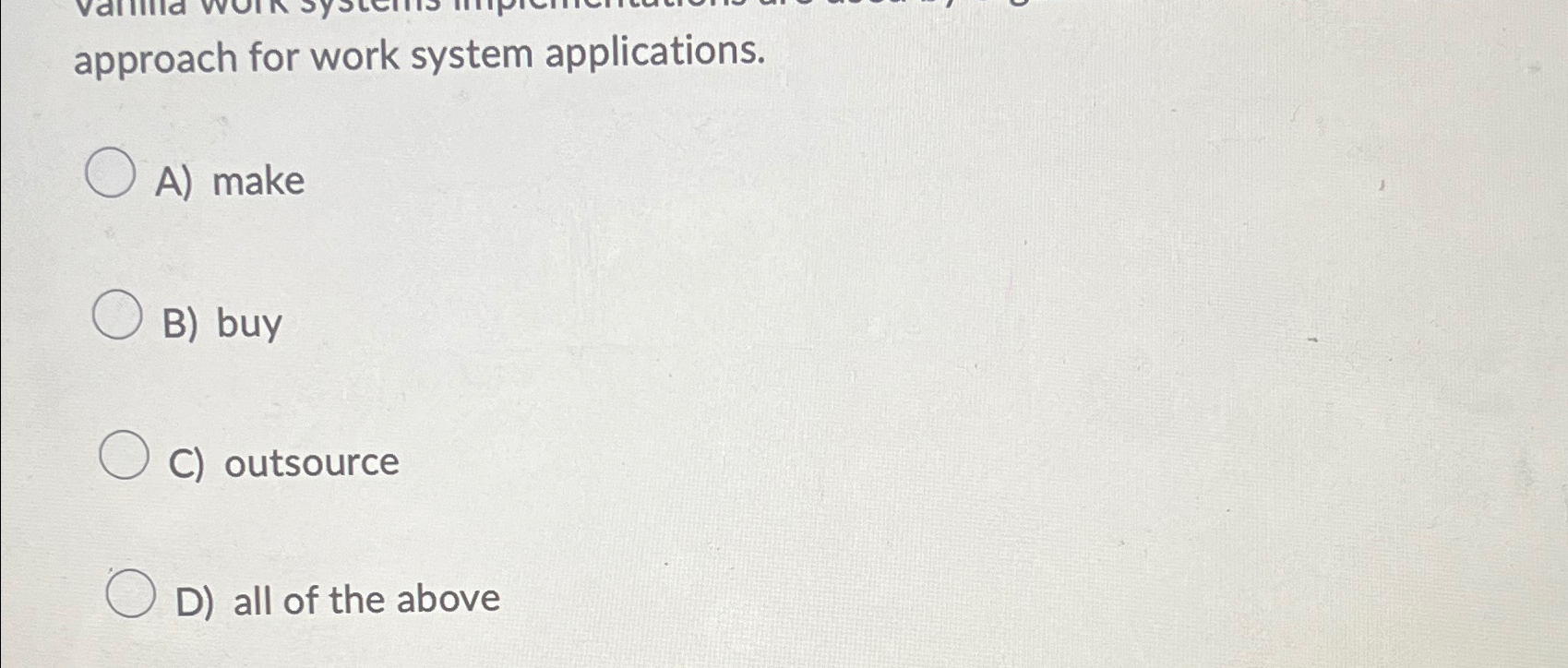 Solved approach for work system applications.A) ﻿makeB) | Chegg.com