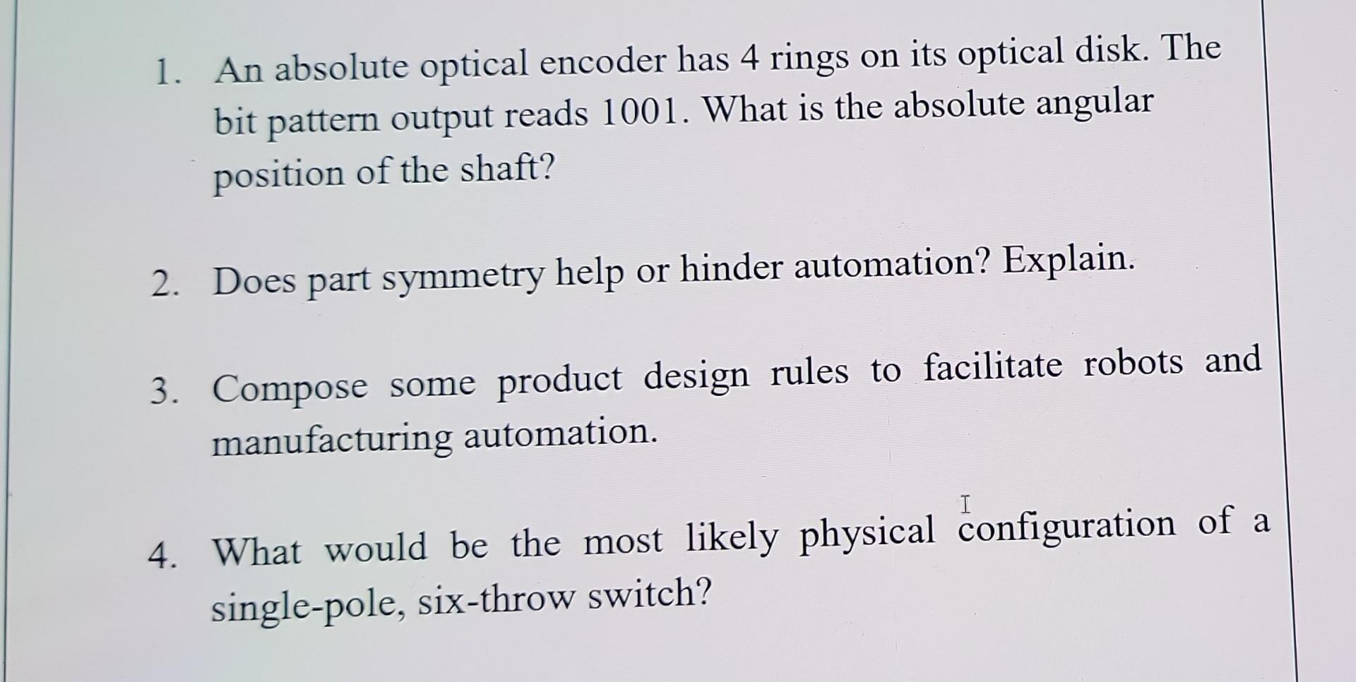 Solved 1. An absolute optical encoder has 4 rings on its | Chegg.com