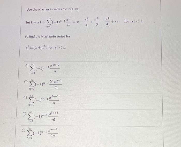 Solved Use the Maclaurin series for ln(1+x). | Chegg.com