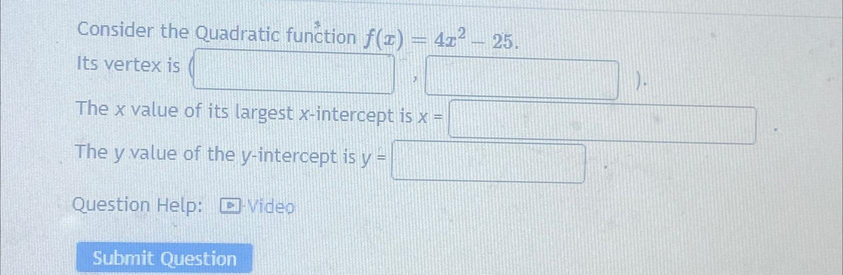 Solved Consider the Quadratic function f(x)=4x2-25. ﻿Its | Chegg.com