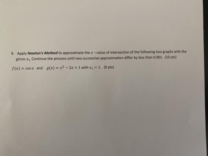 Solved 9. Apply Newton's Method to approximate the x-value | Chegg.com
