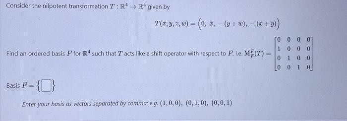 Solved Consider the nilpotent transformation T:R4→R4 given | Chegg.com