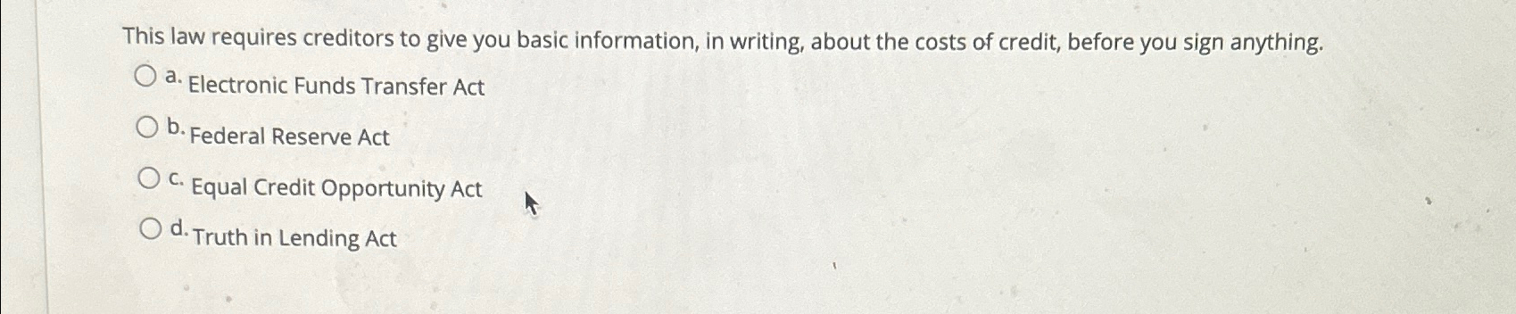 Solved This law requires creditors to give you basic | Chegg.com