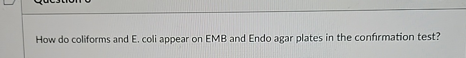 Solved How do coliforms and E. ﻿coli appear on EMB and Endo | Chegg.com