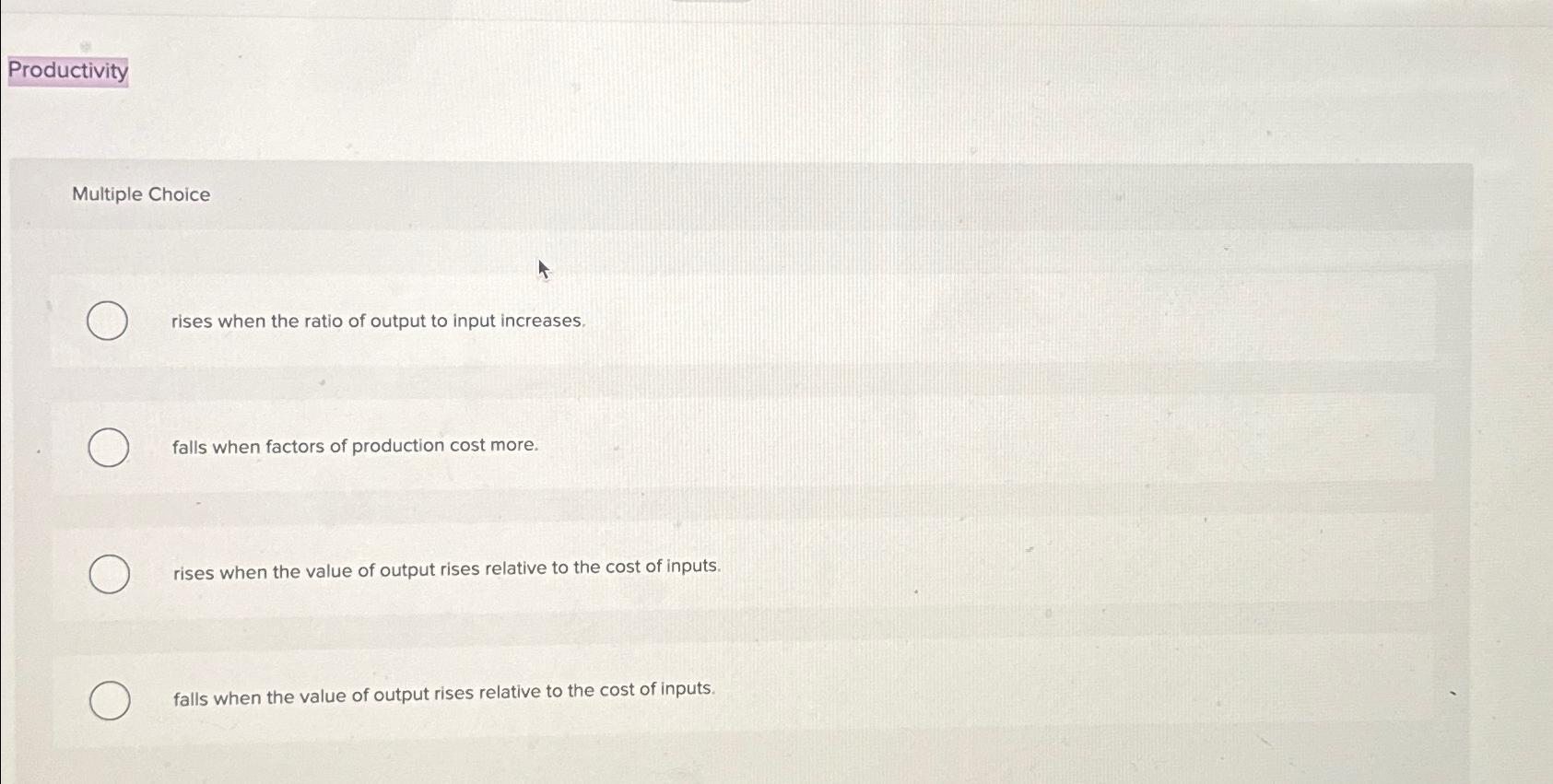 Solved ProductivityMultiple Choicerises when the ratio of | Chegg.com