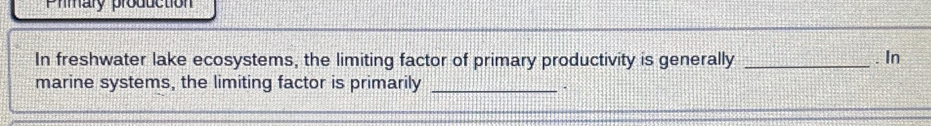 Solved In freshwater lake ecosystems, the limiting factor of | Chegg.com