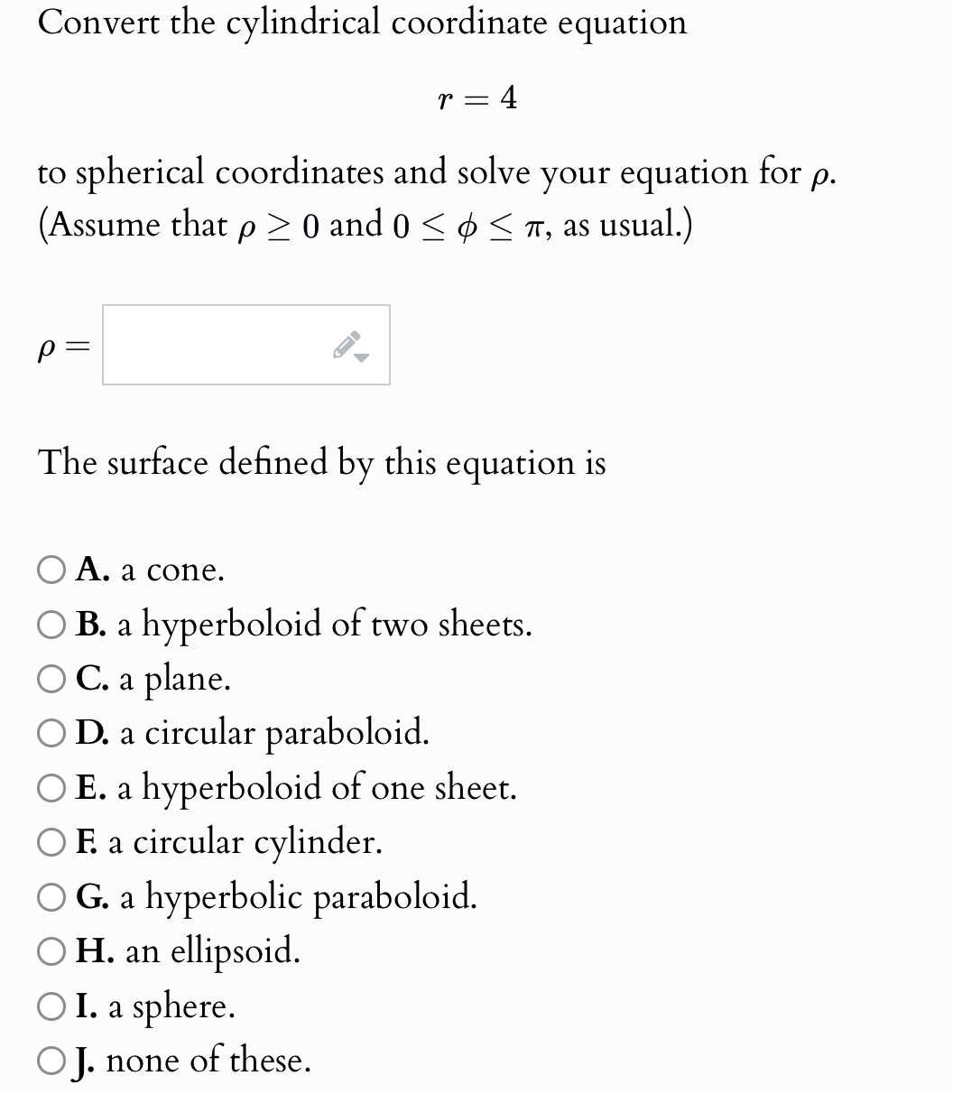 Solved by an EXPERT Convert the cylindrical coordinate equationr=4to ...