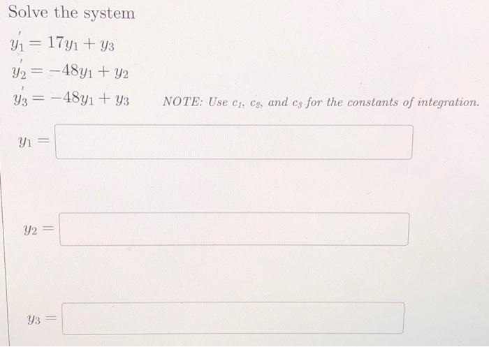Solved Solve the system y1′=17y1+y3y2′=−48y1+y2y3′=−48y1+y3 | Chegg.com