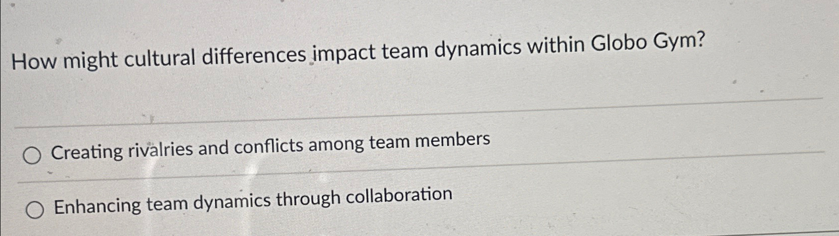 Solved How might cultural differences impact team dynamics | Chegg.com