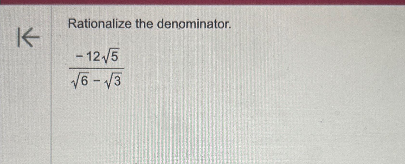 Solved Rationalize the denominator.-125262-32 | Chegg.com
