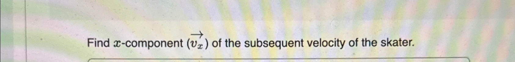 Solved Find x-component (vec(vx)) ﻿of the subsequent | Chegg.com