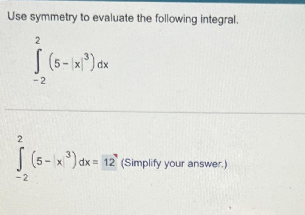 Solved Use symmetry to evaluate the following | Chegg.com