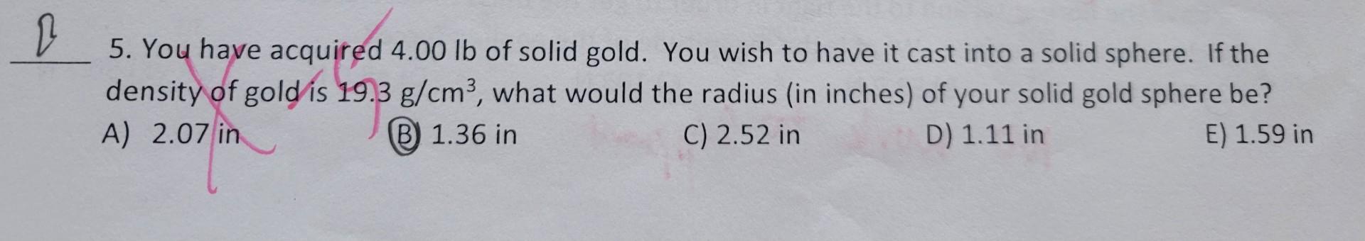 Solved 5. you have acquired 4.00lb of solid gold. you wish | Chegg.com