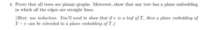 Solved 4. Prove that all trees are planar graphs. Moreover, | Chegg.com