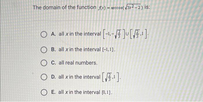 Solved main of the function f(x)=arccos(3x2−2) is: A. all x | Chegg.com