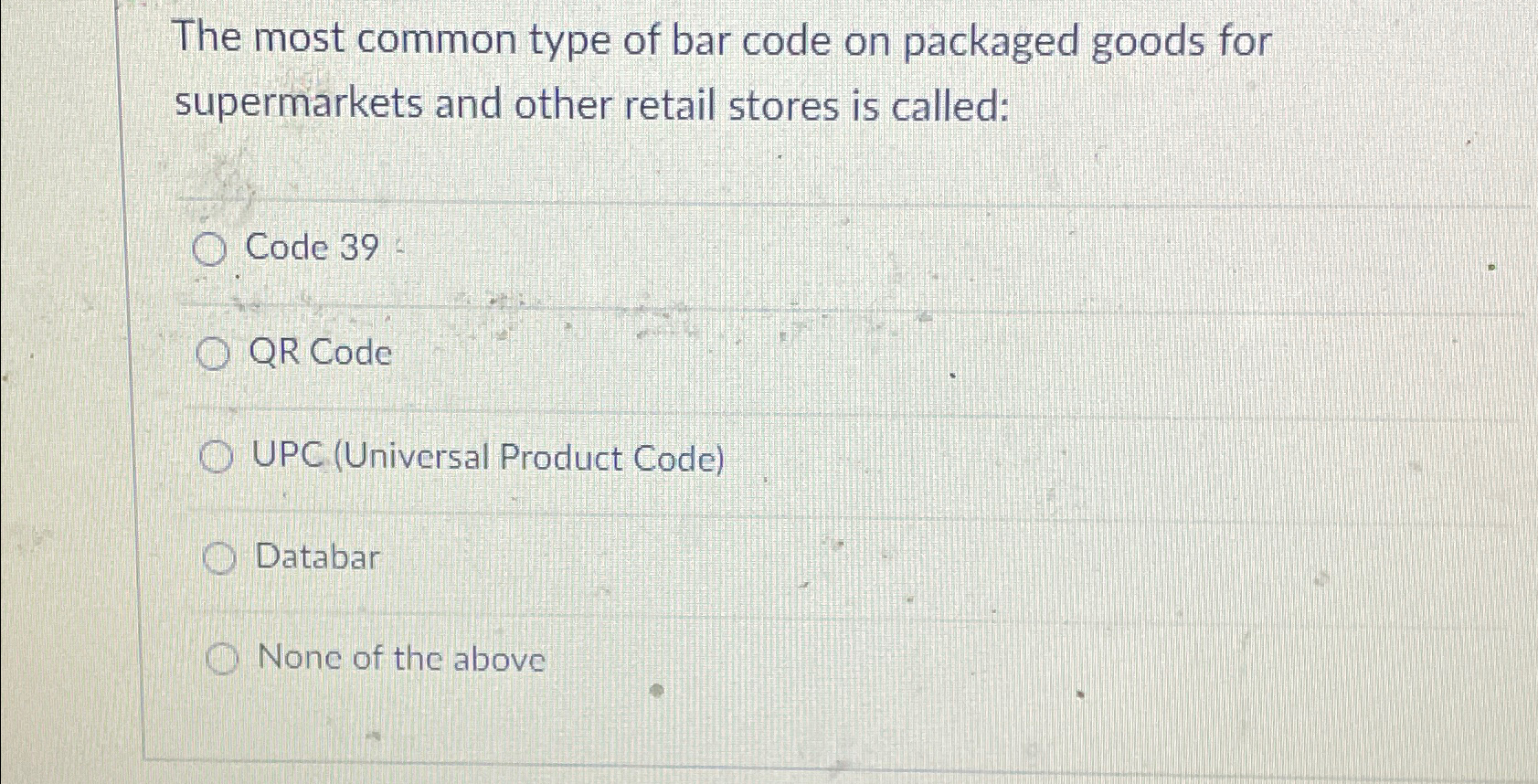 Solved The most common type of bar code on packaged goods | Chegg.com