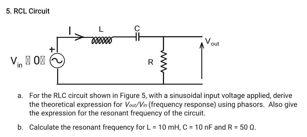 Solved 5. RCL Circuit a. For the RLC circuit shown in Figure | Chegg.com
