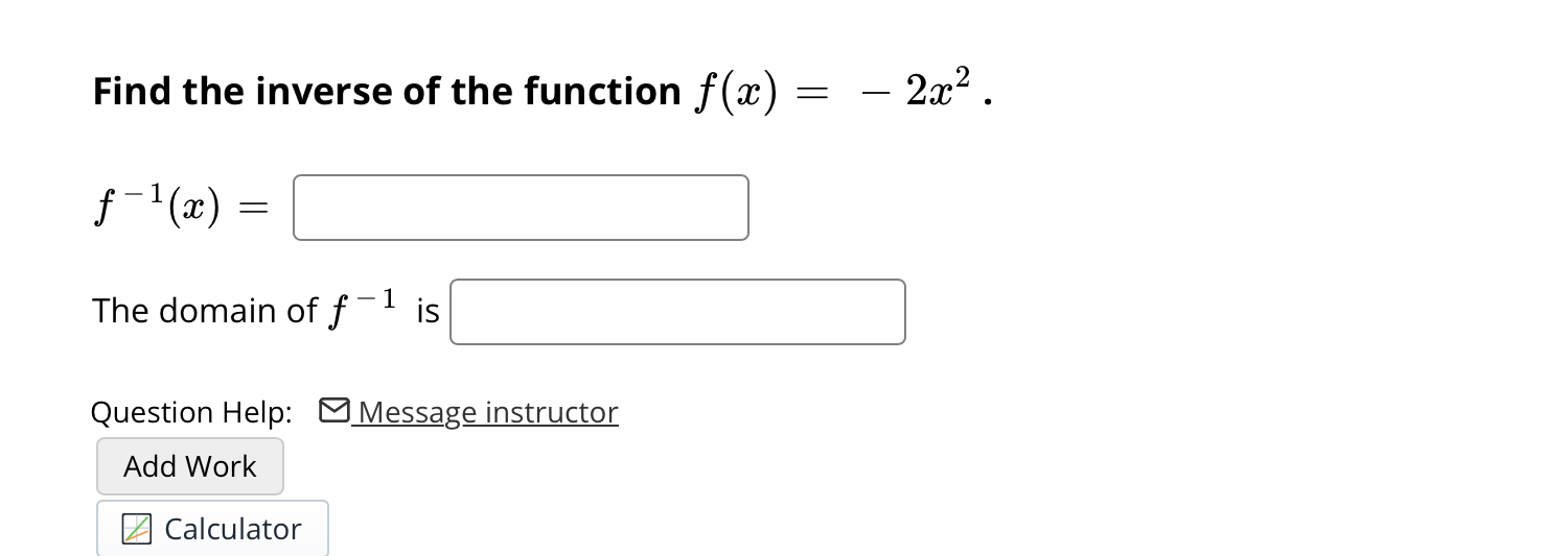 Solved Find the inverse of the function f(x)=-2x2.f-1(x)=The | Chegg.com