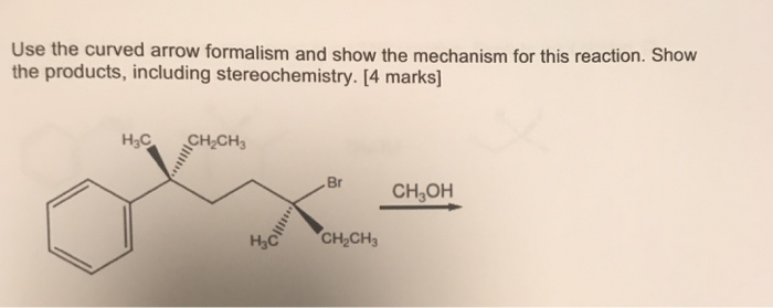 Solved Use the curved arrow formalism and show the mechanism | Chegg.com