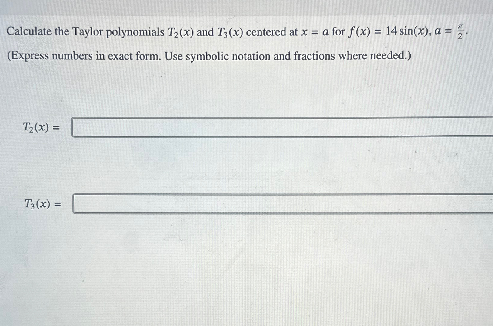 Solved Calculate the Taylor polynomials T2(x) ﻿and T3(x) | Chegg.com