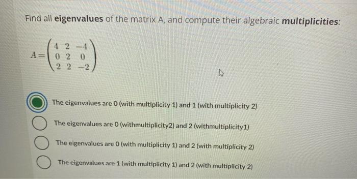 Solved Find all eigenvalues of the matrix A, and compute | Chegg.com