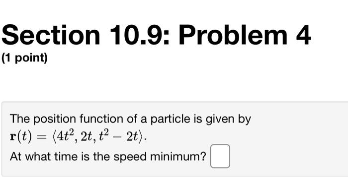Solved Section 10.9: Problem 4 (1 point) The position | Chegg.com
