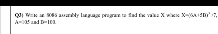 Solved Q3) Write an 8086 assembly language program to find | Chegg.com