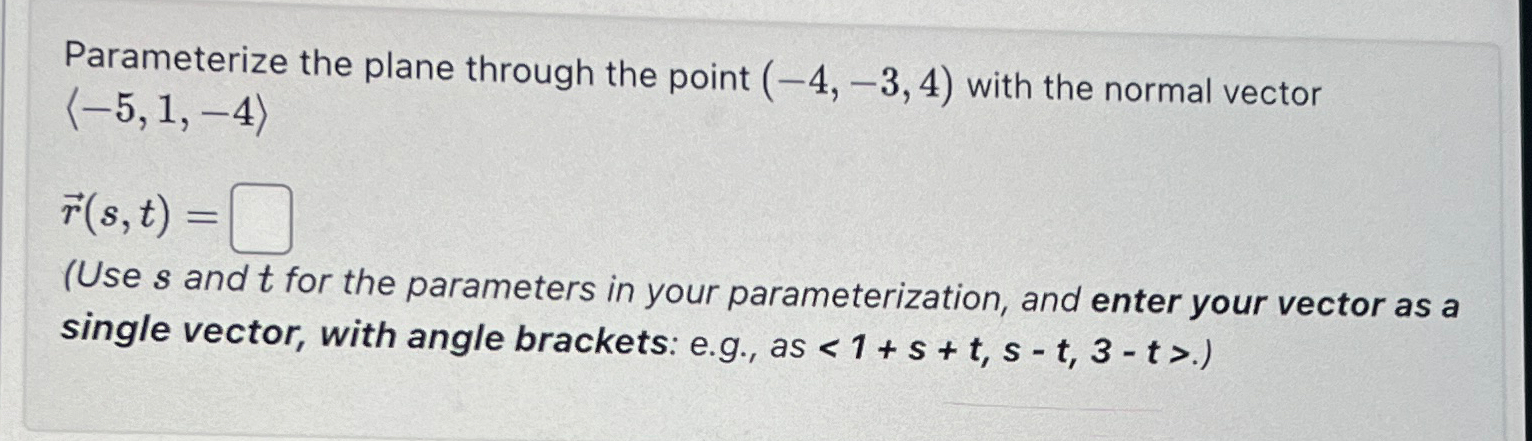 Solved Parameterize the plane through the point (-4,-3,4) | Chegg.com