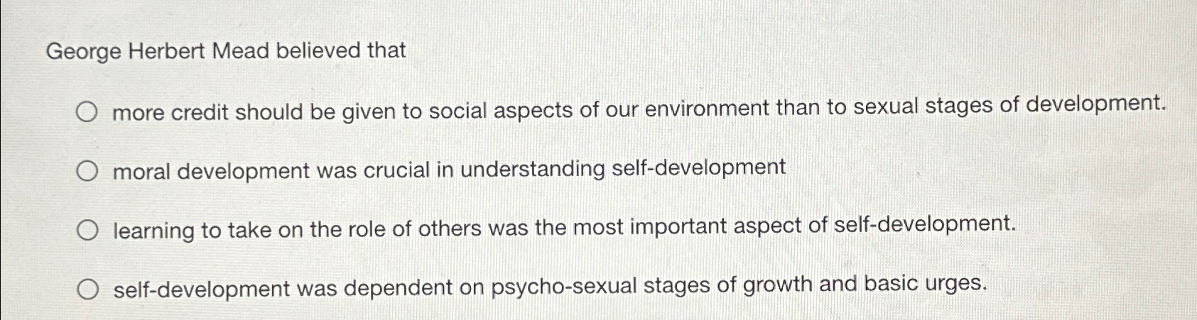 Solved George Herbert Mead believed thatmore credit should | Chegg.com