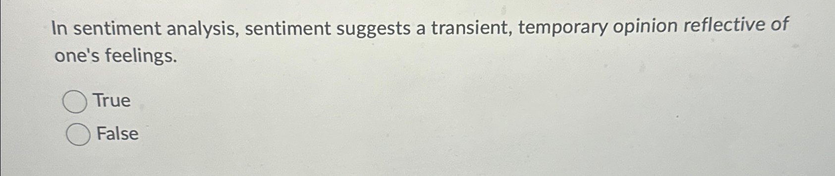 Solved In sentiment analysis, sentiment suggests a | Chegg.com