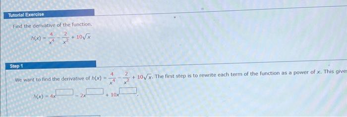 Solved Find the derivative of the function. h(x)=x44−x22+10x | Chegg.com