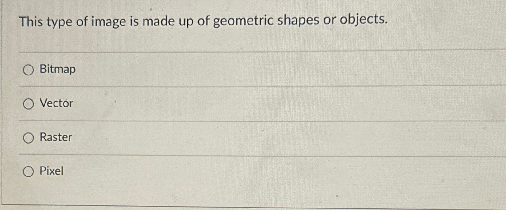 Solved This type of image is made up of geometric shapes or | Chegg.com