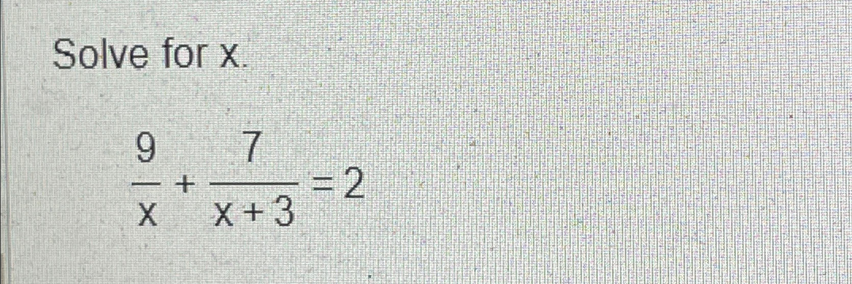 Solved Solve for x.9x+7x+3=2 | Chegg.com