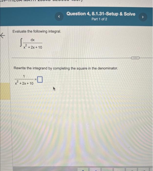 Solved Evaluate the following integral. ∫x2+2x+10dx Rewrite | Chegg.com