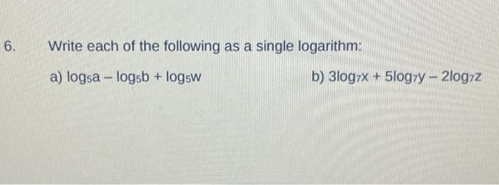 Solved 6. Write each of the following as a single logarithm: | Chegg.com