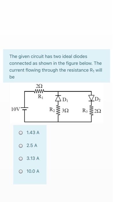 Solved The given circuit has two ideal diodes connected as | Chegg.com
