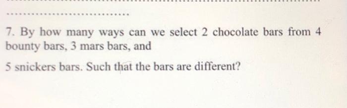 Solved 7. By how many ways can we select 2 chocolate bars | Chegg.com