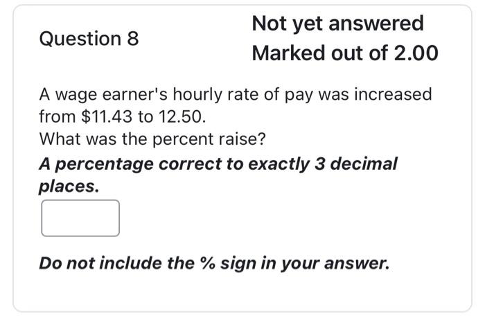 Solved A wage earner's hourly rate of pay was increased from | Chegg.com