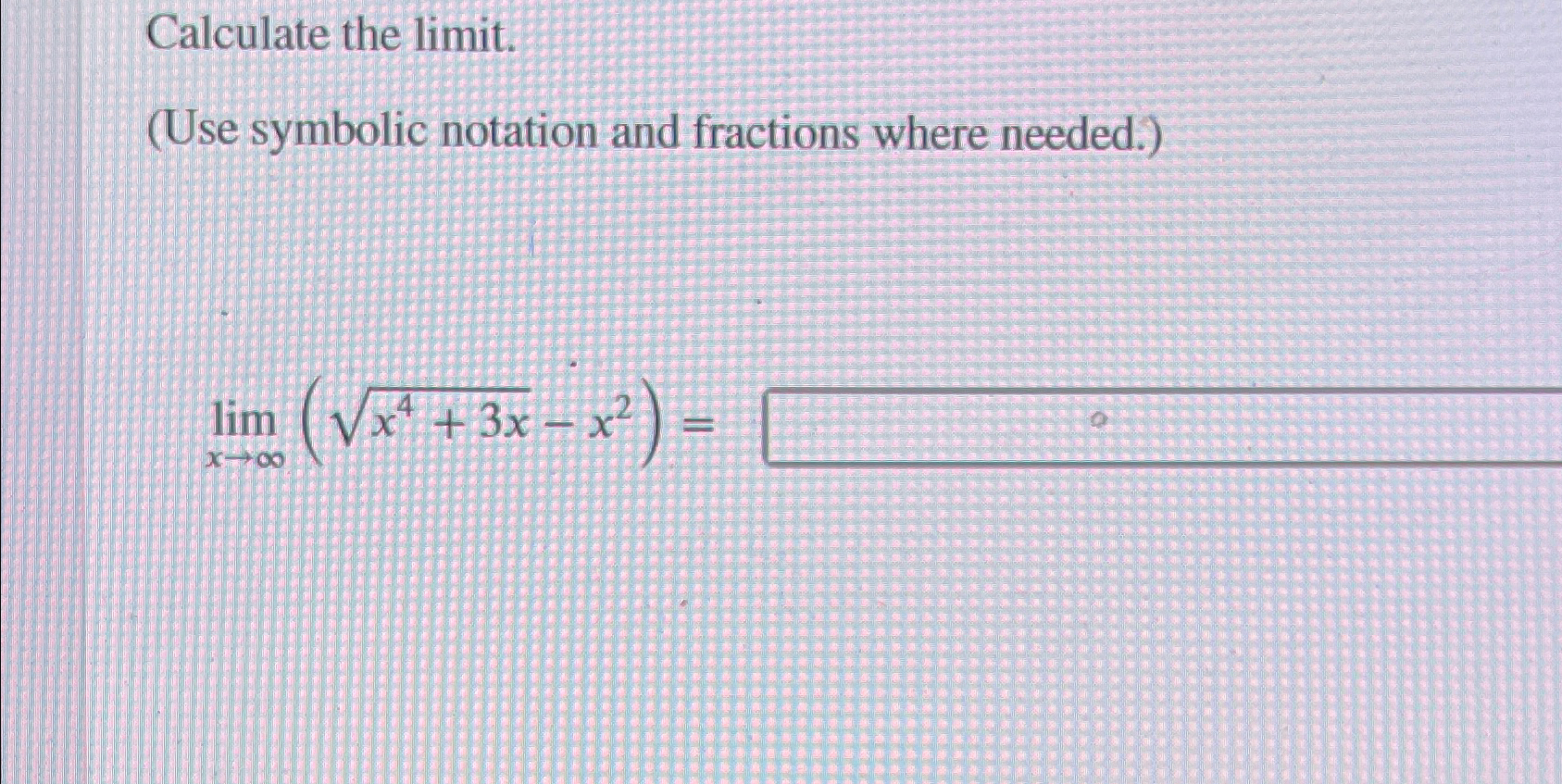 Solved Calculate the limit.(Use symbolic notation and | Chegg.com