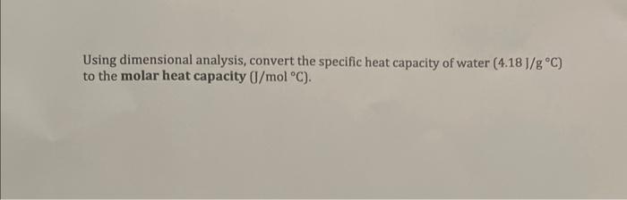 Solved Using dimensional analysis, convert the specific heat | Chegg.com