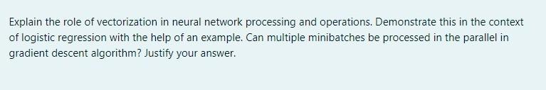 Solved Explain the role of vectorization in neural network | Chegg.com