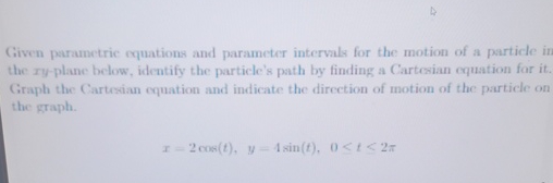 Solved Given parametric equations and parameter intervals | Chegg.com