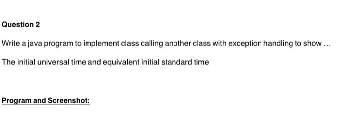 Solved Question 2 Write A Java Program To Implement Class