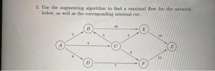 Solved 5 Use The Augmenting Algorithm To Find A Maximal 