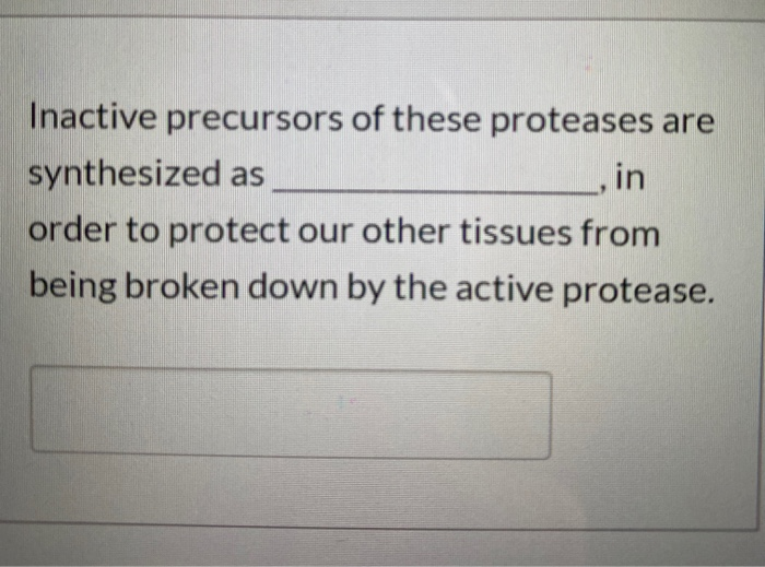 Solved Inactive precursors of these proteases are | Chegg.com