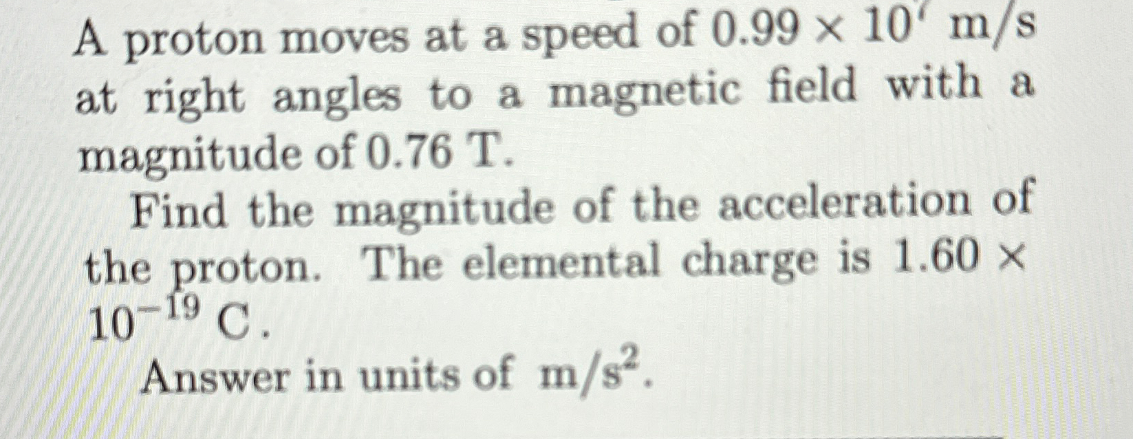 Solved A proton moves at a speed of 0.99×107ms ﻿at right | Chegg.com