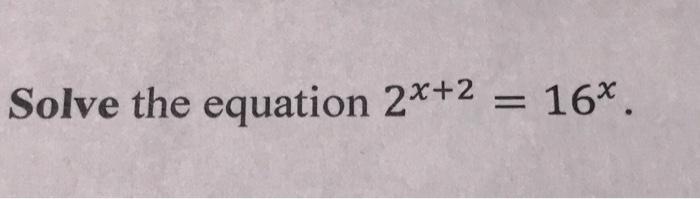 Solved Solve the equation 2x+2 = 16%. | Chegg.com