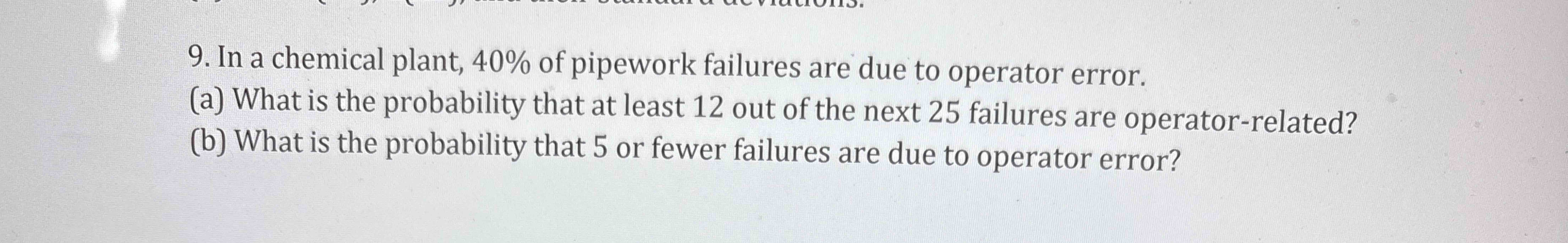 Solved 9. ﻿In a chemical plant, \( 40 \% \) ﻿of pipework | Chegg.com